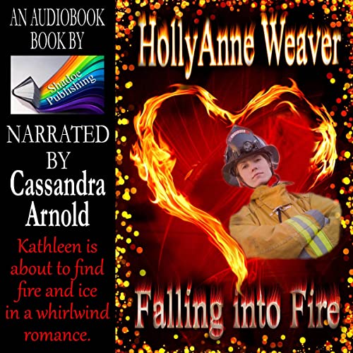 Falling Into Fire written by HollyAnne Weaver – Cassandra Arnold